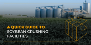 A Quick Guide to Soybean Crushing Facilities - LCDM Corporation